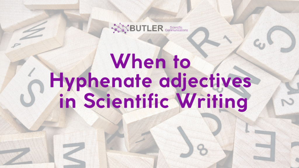When to hyphenate adjectives in scientific writing - ButlerSciComm